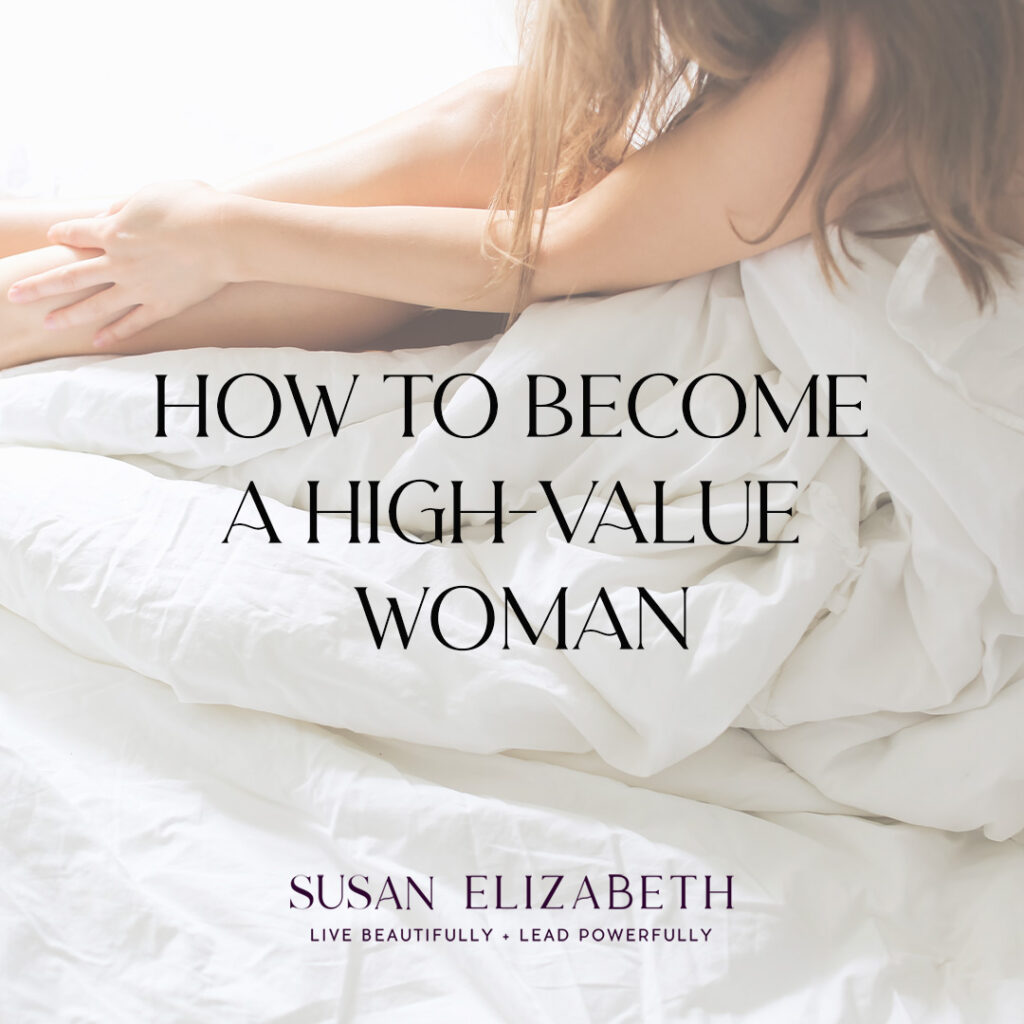 How to Become a High-Value Woman - susanelizabethcoaching.com